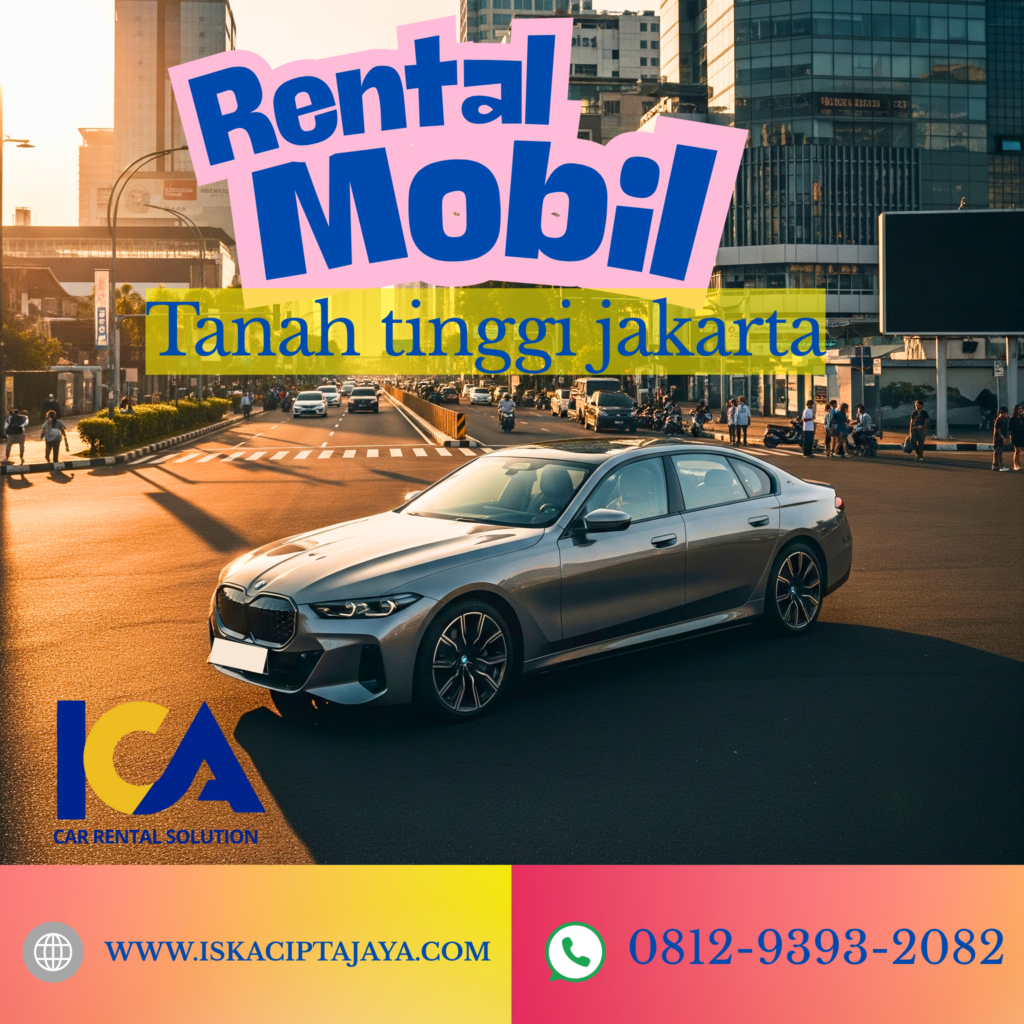 Rental Mobil Tanah Tinggi Jakarta dengan Layanan Premium